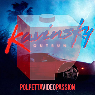 PVP - Kavinsky: Outrun. - Polpetta Mag